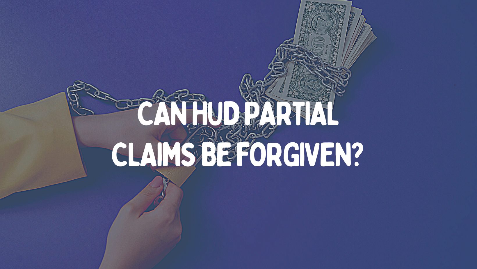 Can my HUD Partial Claim be forgiven?